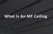 What is an MF Ceiling? - MF-Ceilings.co.uk